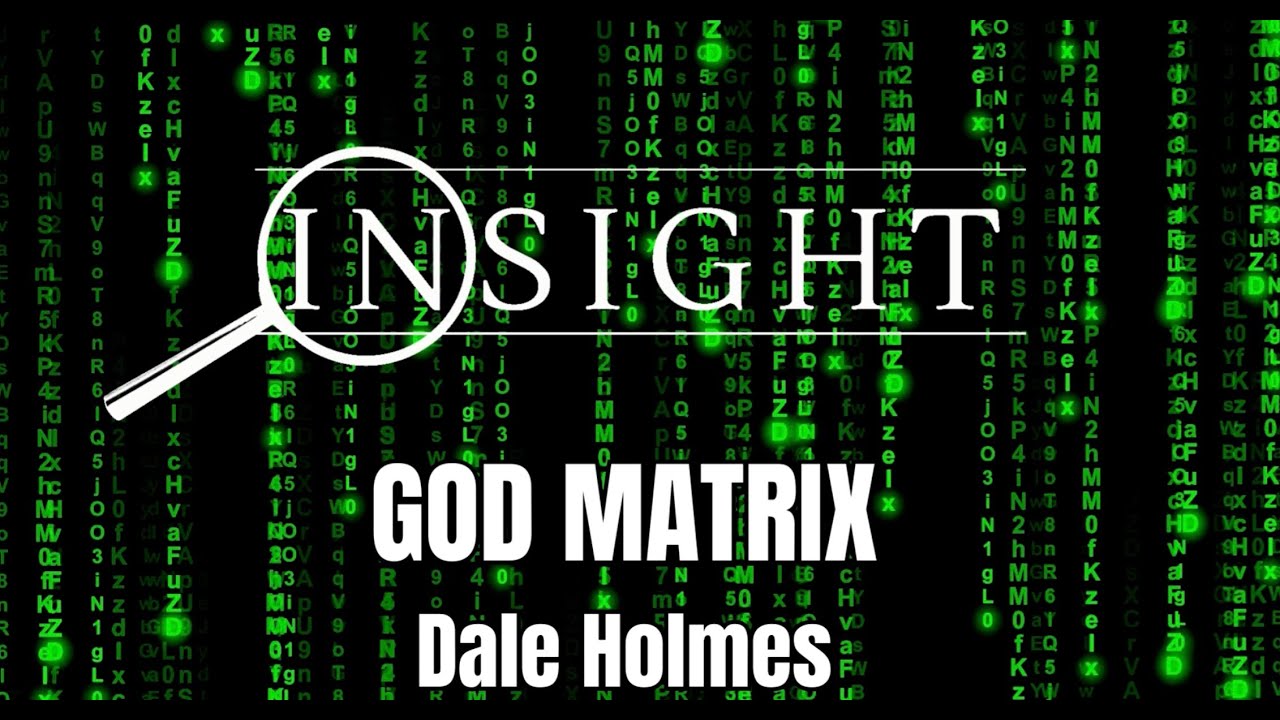 Insight Ep.45 God Matrix - Dale Holmes - YouTube