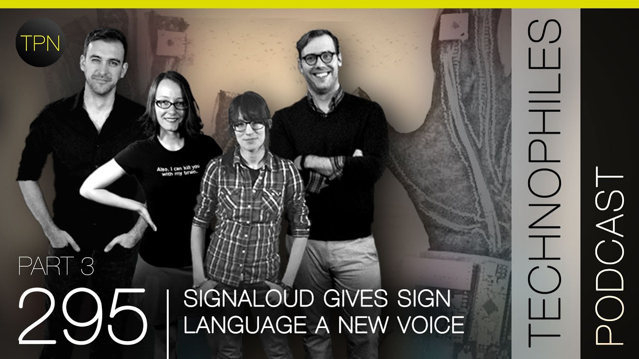 #295 (Part 3) "SignAloud gives sign language a new voice ...