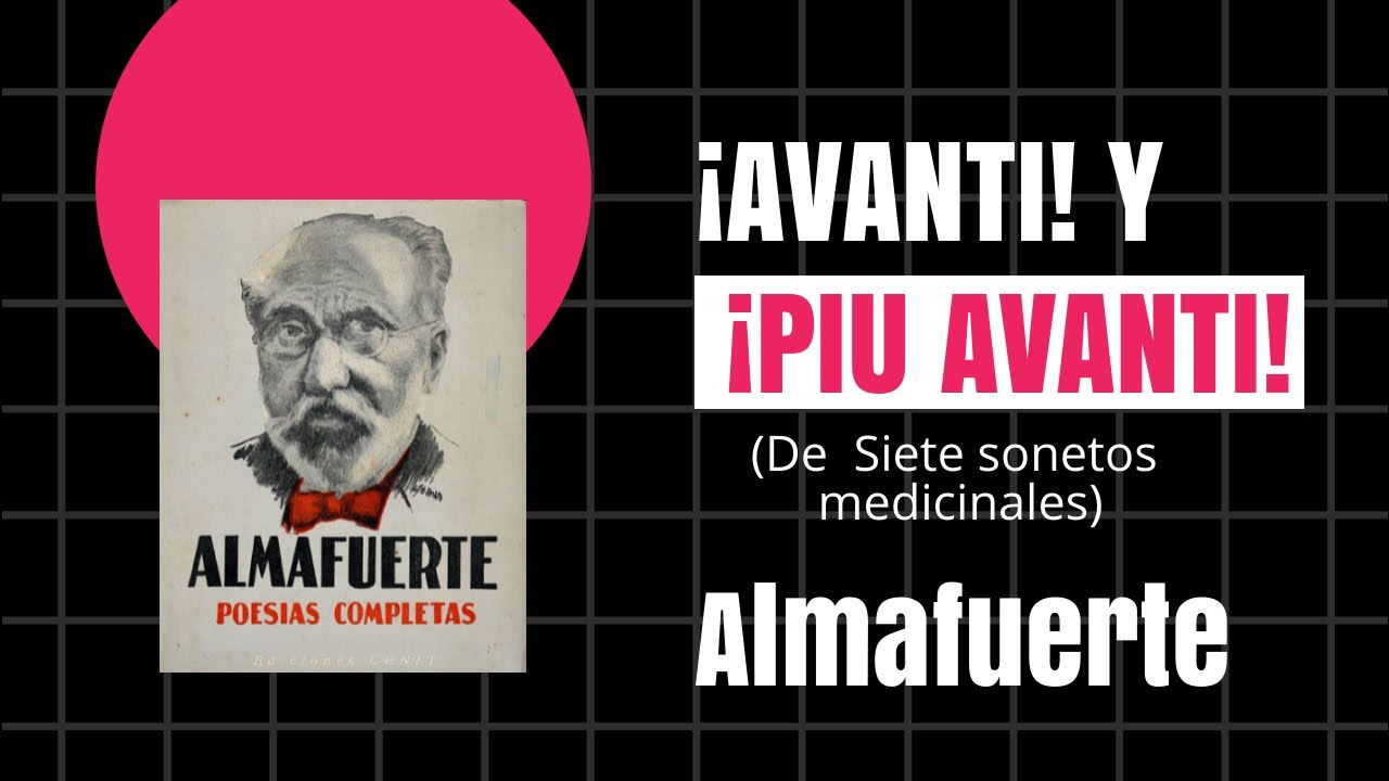 ¡Avanti! y ¡Piu avanti! (de Siete sonetos medicinales), de Almafuerte ...