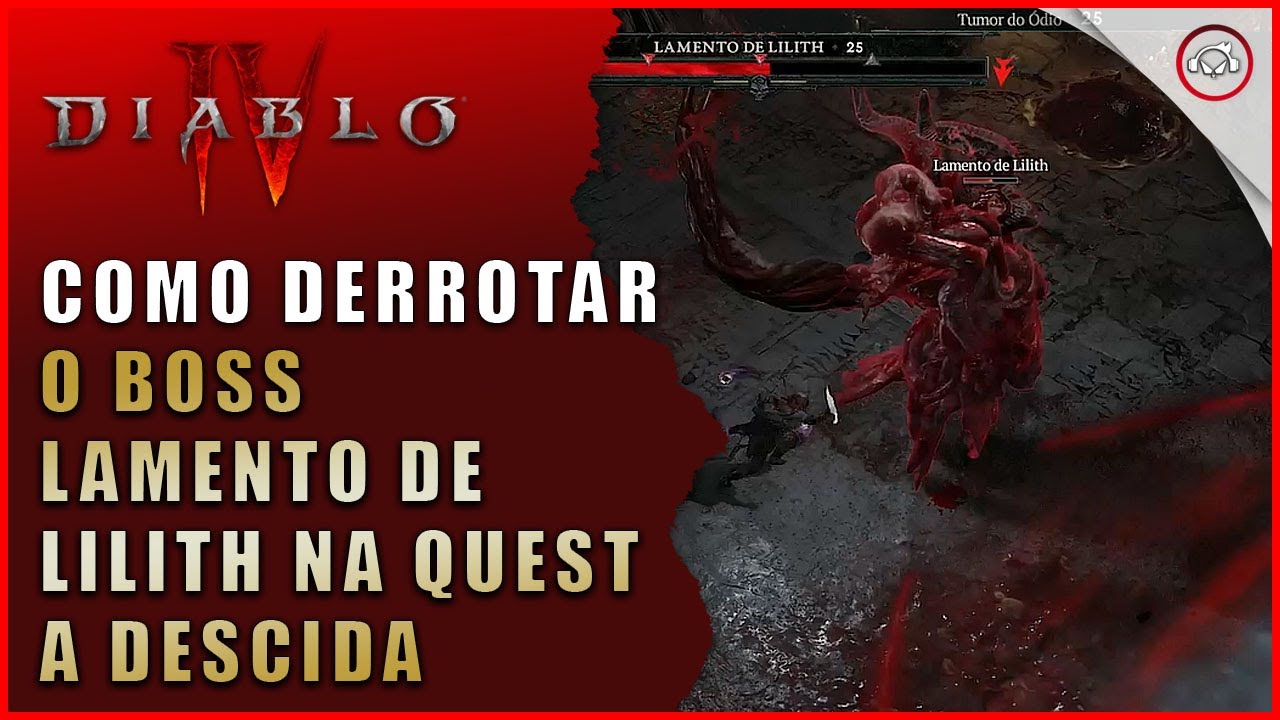 Diablo 4, Como derrotar o Boss Lamento de Lilith na Quest a Descida ...
