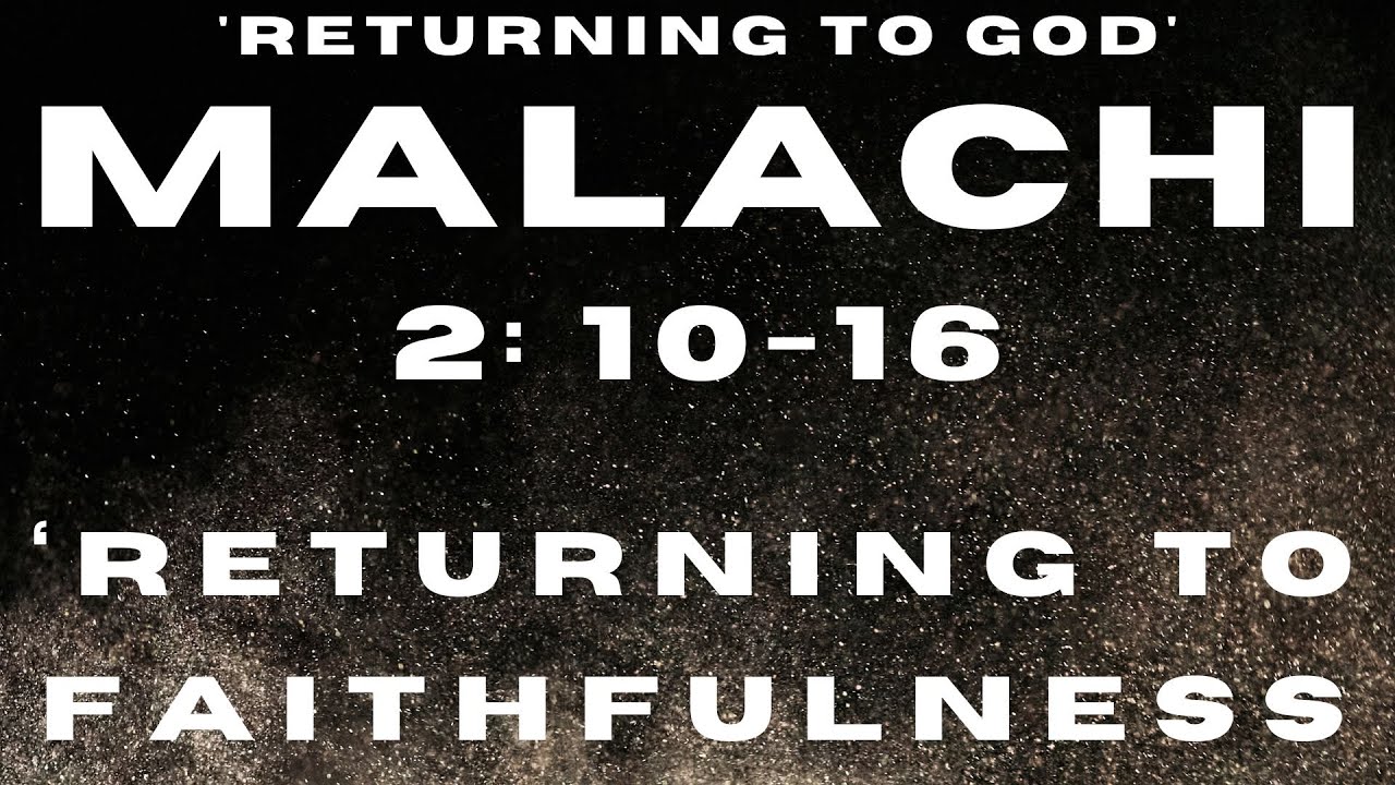 1st October 2023 Worship Service. Malachi 2: 10-16 "A Call Back to ...