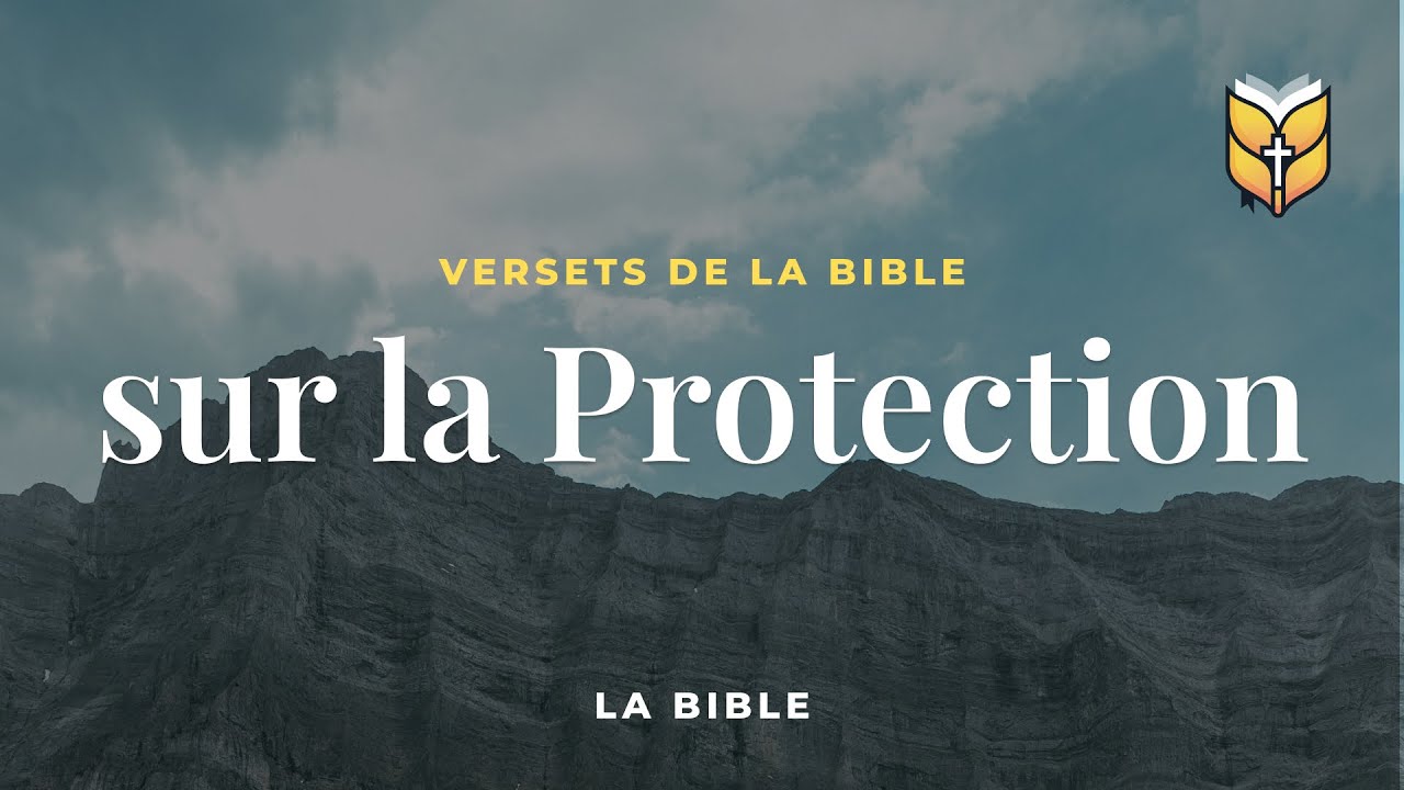 La Bible. Versets de la Bible sur la Protection. Louis Segond # ...