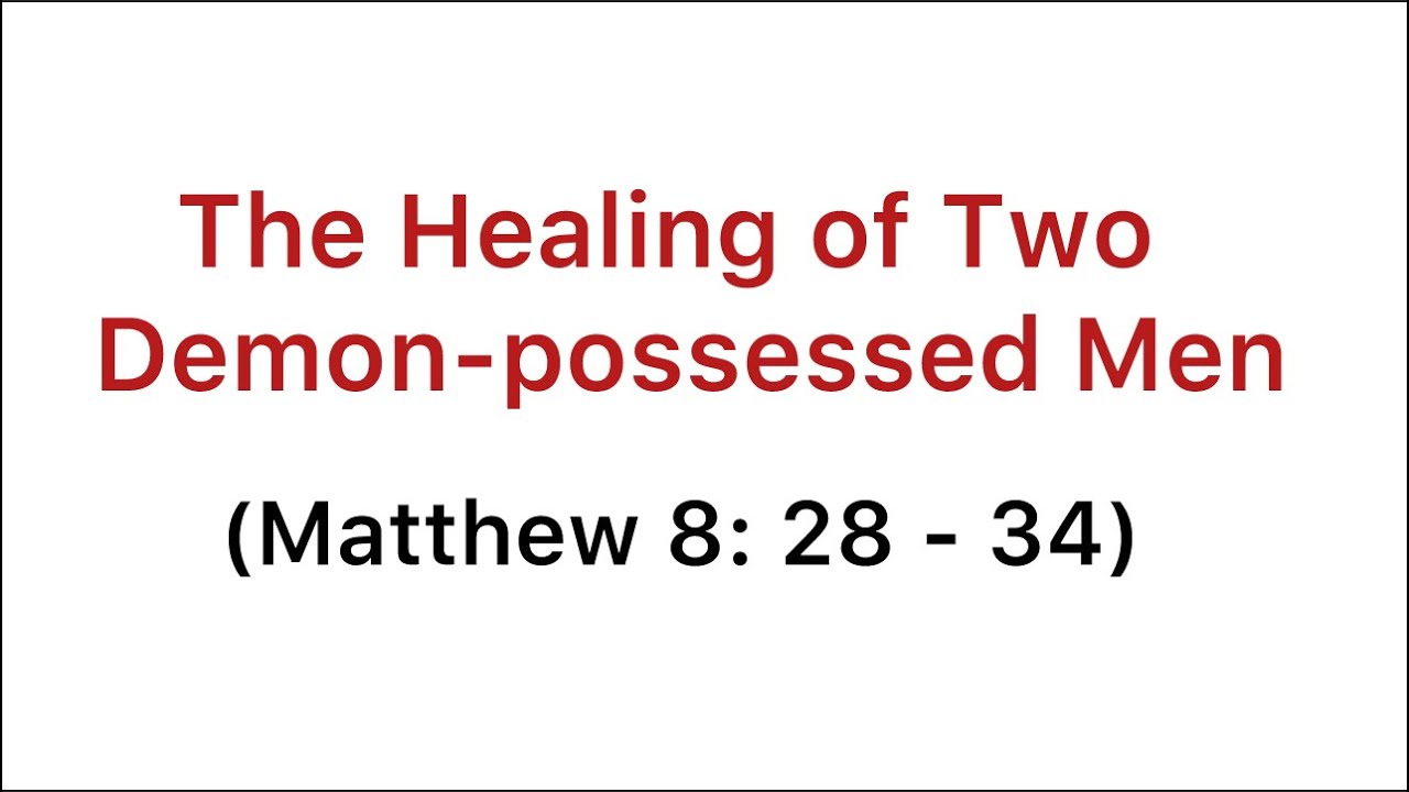 The Healing of Two Demon-possessed Men - (Matthew 8: 28 - 34) - YouTube