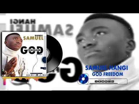 SAMUEL HANGI GOD FREEDOM