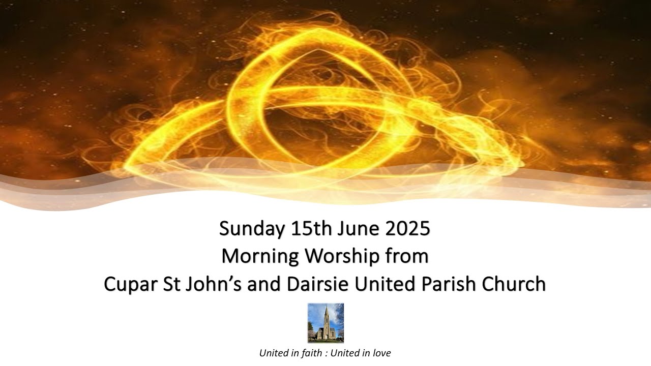 Cupar St John's and Dairsie Morning Worship - Sunday 8th June 2025 ...