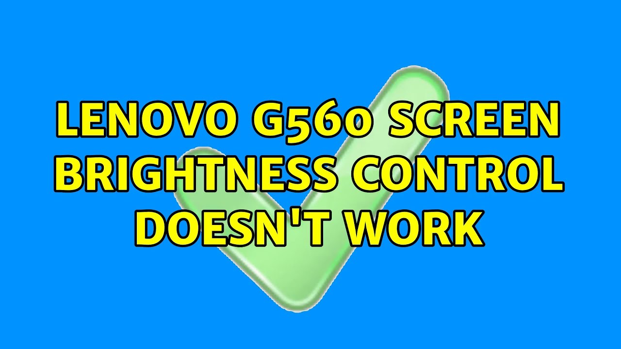 Lenovo G560 screen brightness control doesn't work (3 Solutions ...