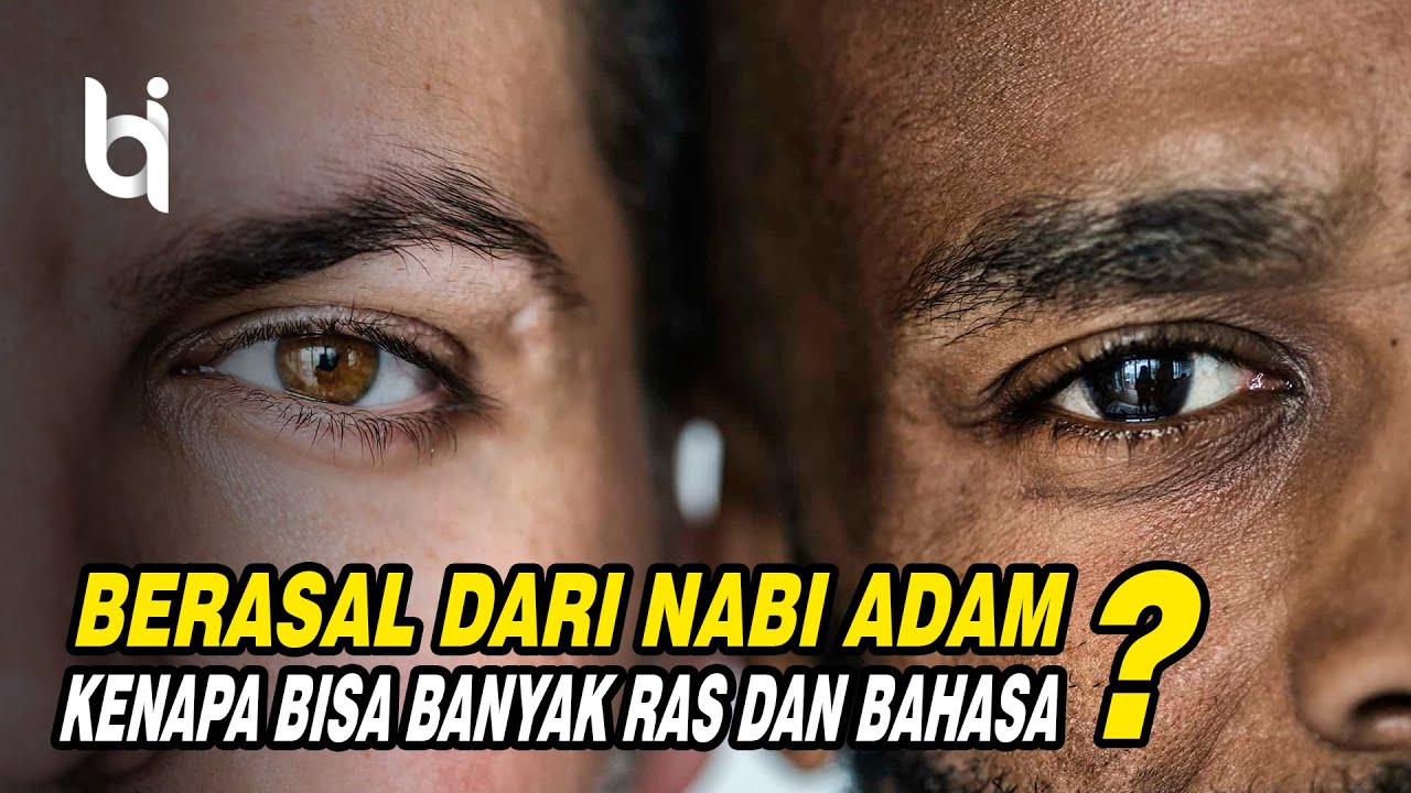 SAMA-SAMA DARI NABI ADAM | INILAH ASAL USUL KENAPA BISA BANYAK RAS DAN ...