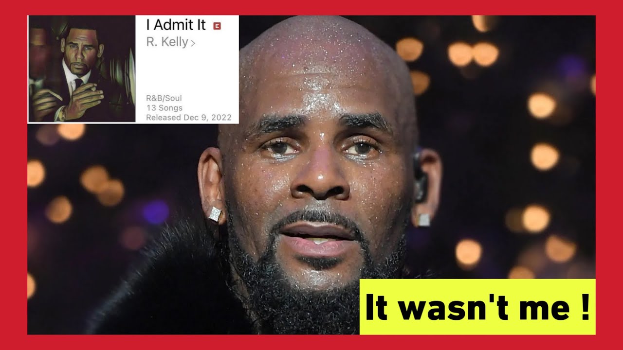R Kelly's new album 'I Admit It' mysteriously released - YouTube