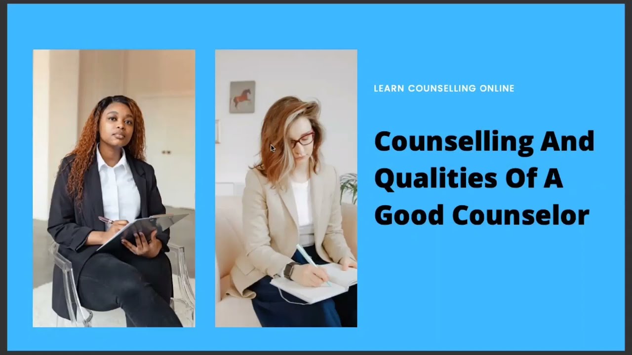 Counselling And Qualities Of A Good Counselor - YouTube