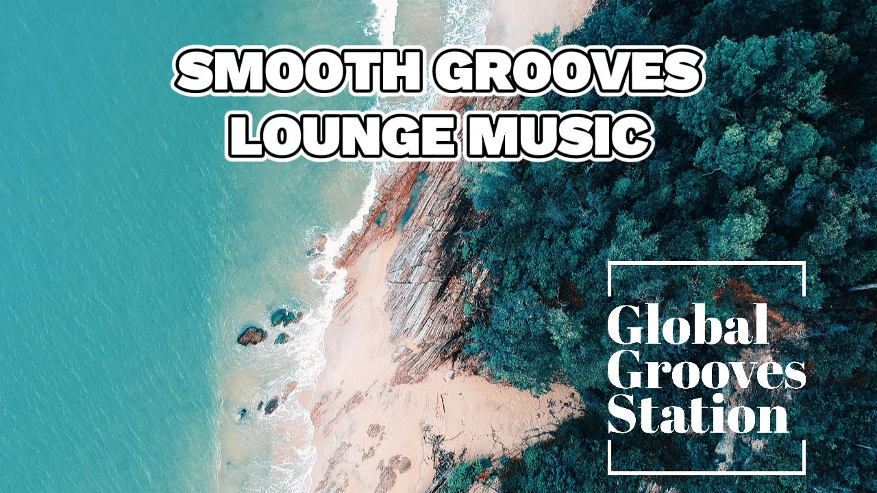 Smooth Grooves Lounge Music 🎧 - YouTube