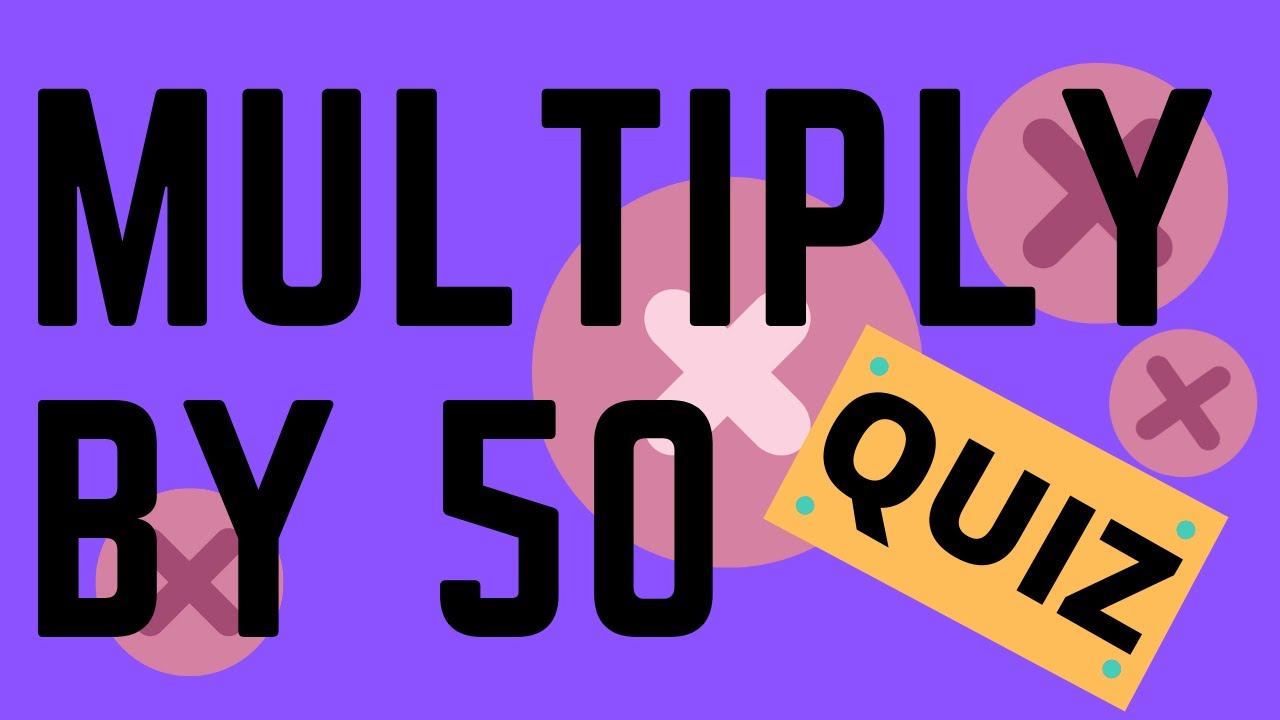 50 Times Tables Quiz (Master Multiplication by FIFTY) Math Help ...