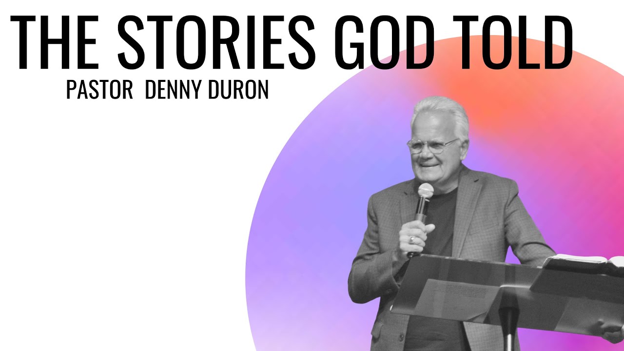 7-18-2021 Pastor Denny Duron: The Stories God Told - YouTube