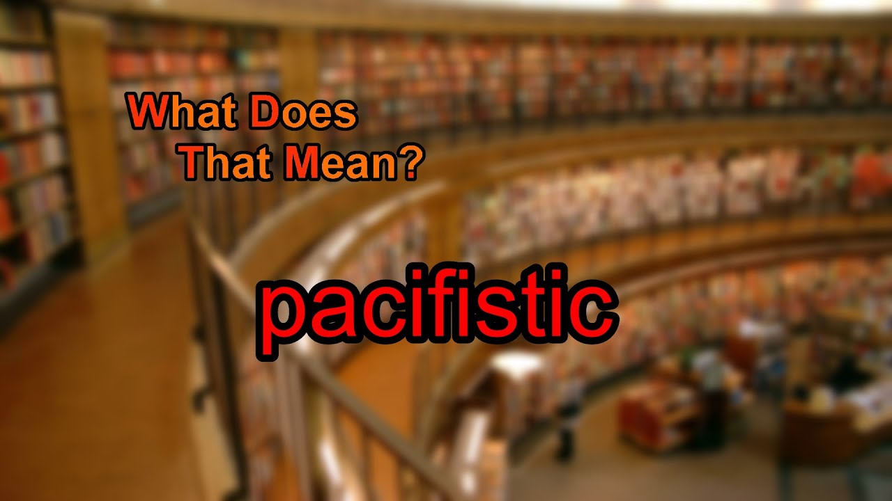 What does pacifistic mean? - YouTube