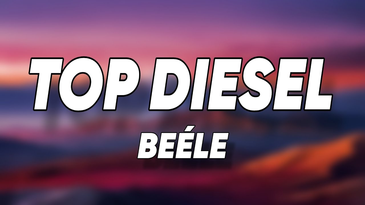 Beéle - Top Diesel (Letra) - YouTube