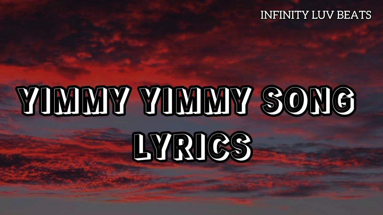 Yimmy yimmy song lyrics - YouTube