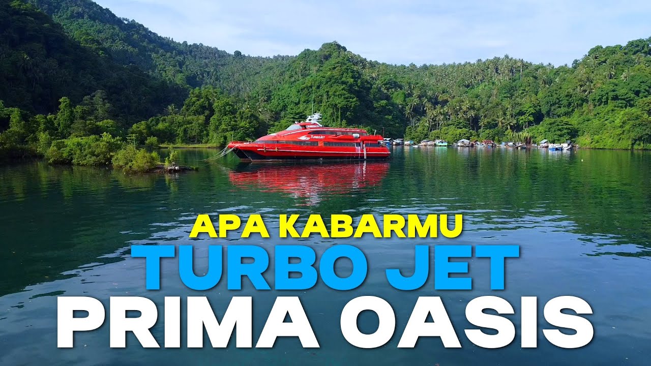 KAPAL CEPAT TURBO JET PRIMA OASIS 23 MEI 2024 MENGOBAT RASA RINDU - YouTube