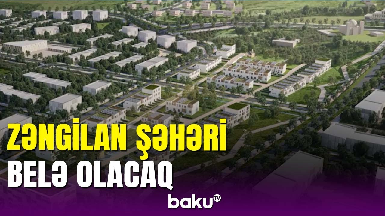 Zəngilan şəhərinin planı yayımlandı: şəhər belə olacaq - YouTube