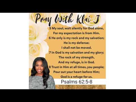 Psalms 62:5-8 Prayer to not worry or fear.