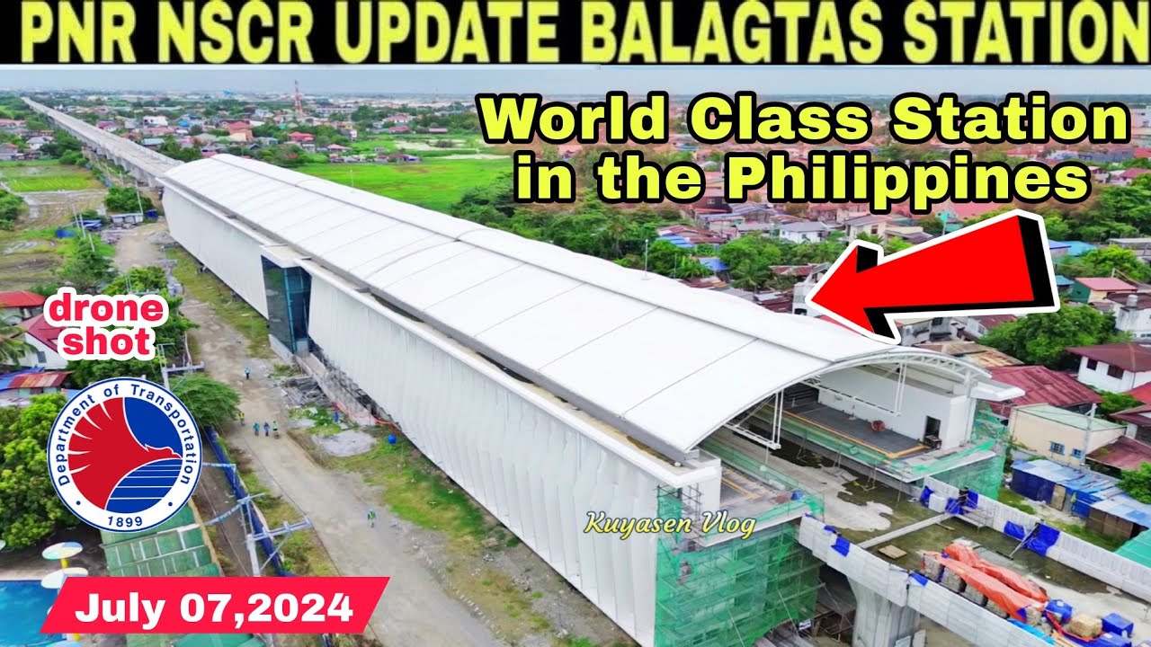 World class train Station!PNR NSCR UPDATE BALAGTAS STATION|July 07 ...