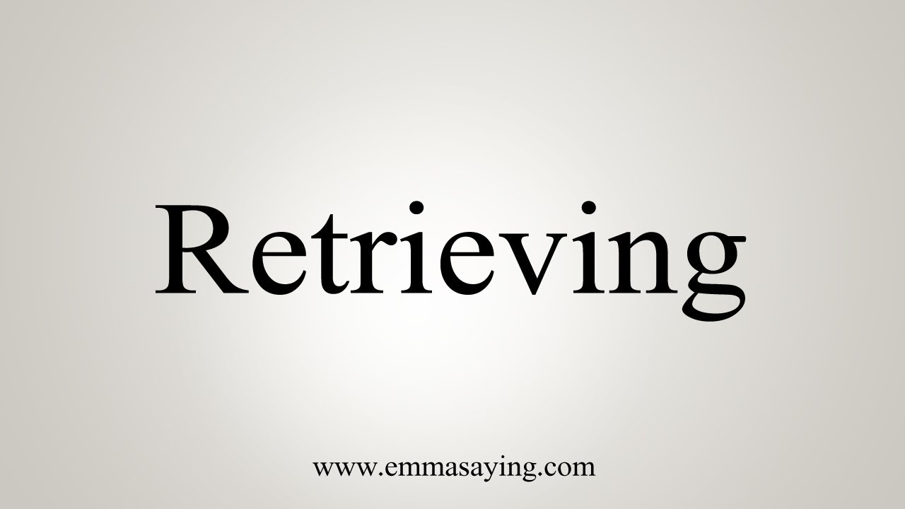 How To Say Retrieving YouTube how-to-say-retrieving-youtube