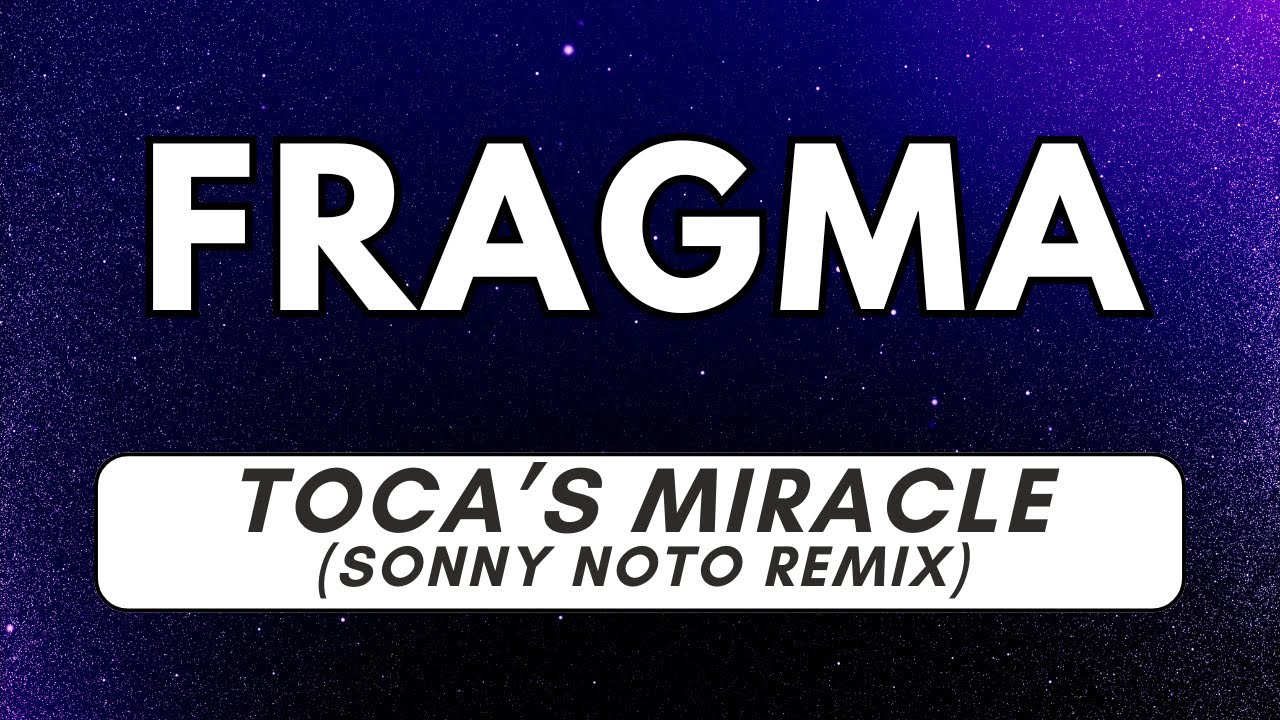 Fragma - Toca's Miracle (Sonny Noto Remix) [4K] - YouTube