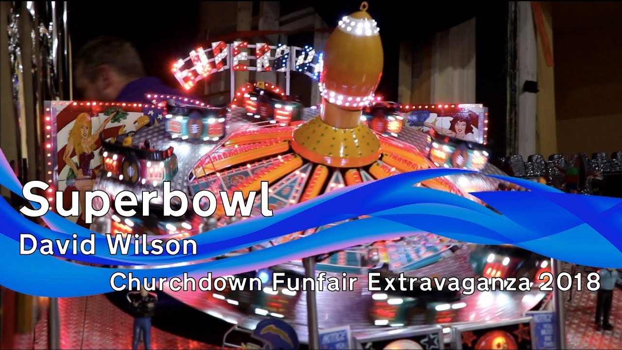 Superbowl - David Wilson @ Churchdown Funfair Extravaganza 2018 - YouTube