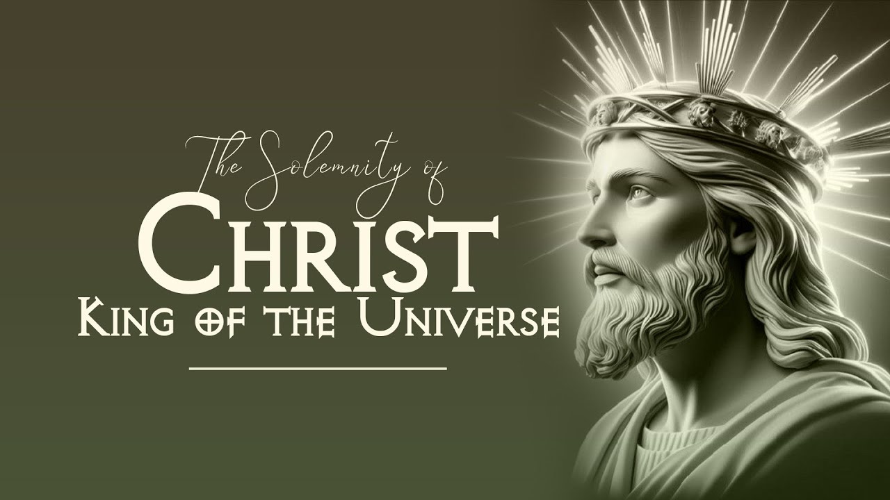 The Solemnity of Our Lord Jesus Christ, King of the Universe. - YouTube