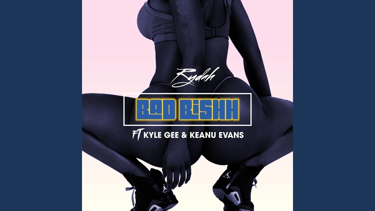 Bad Bishh (feat. Kyle Gee & Keanu Evans) - YouTube