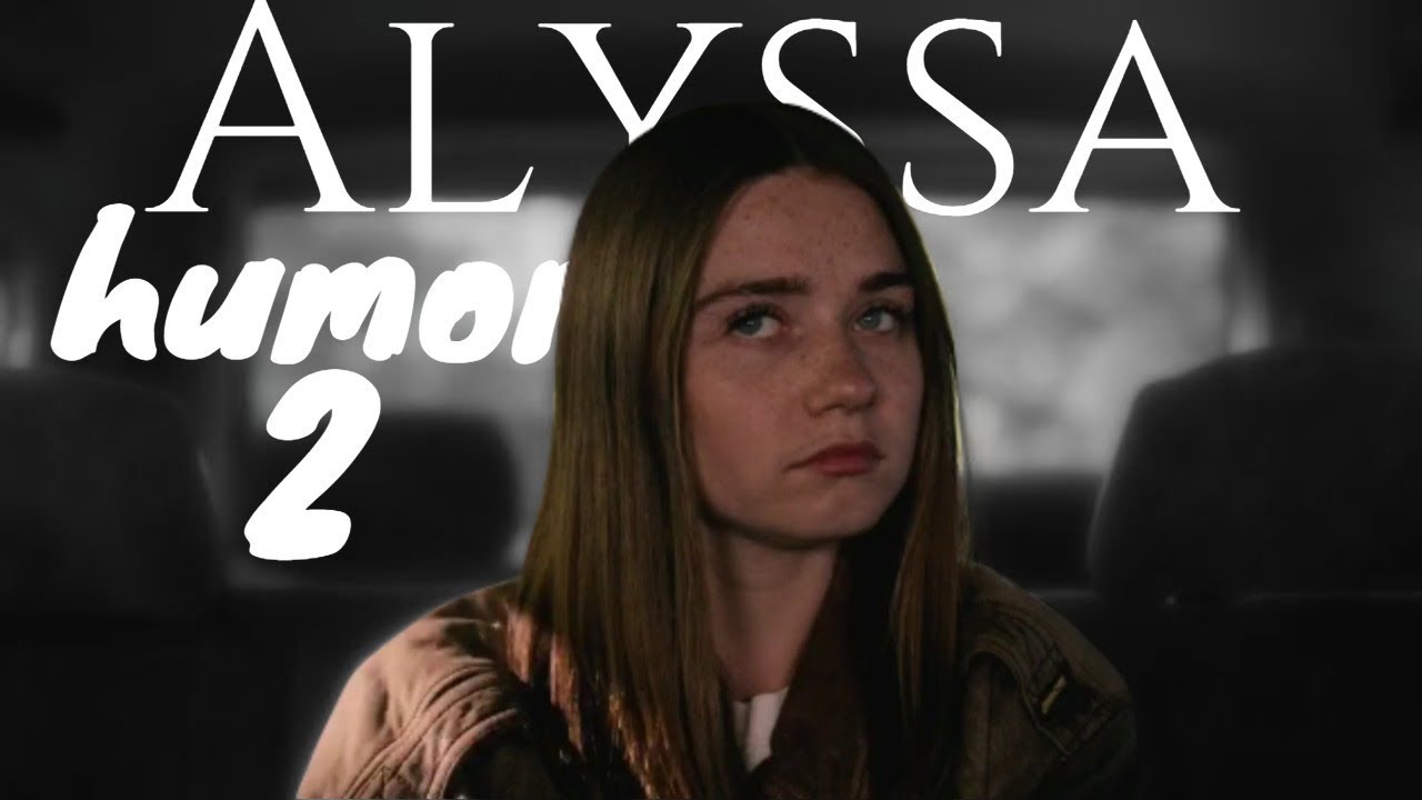 alyssa humor #2; teotfw {edit} - YouTube