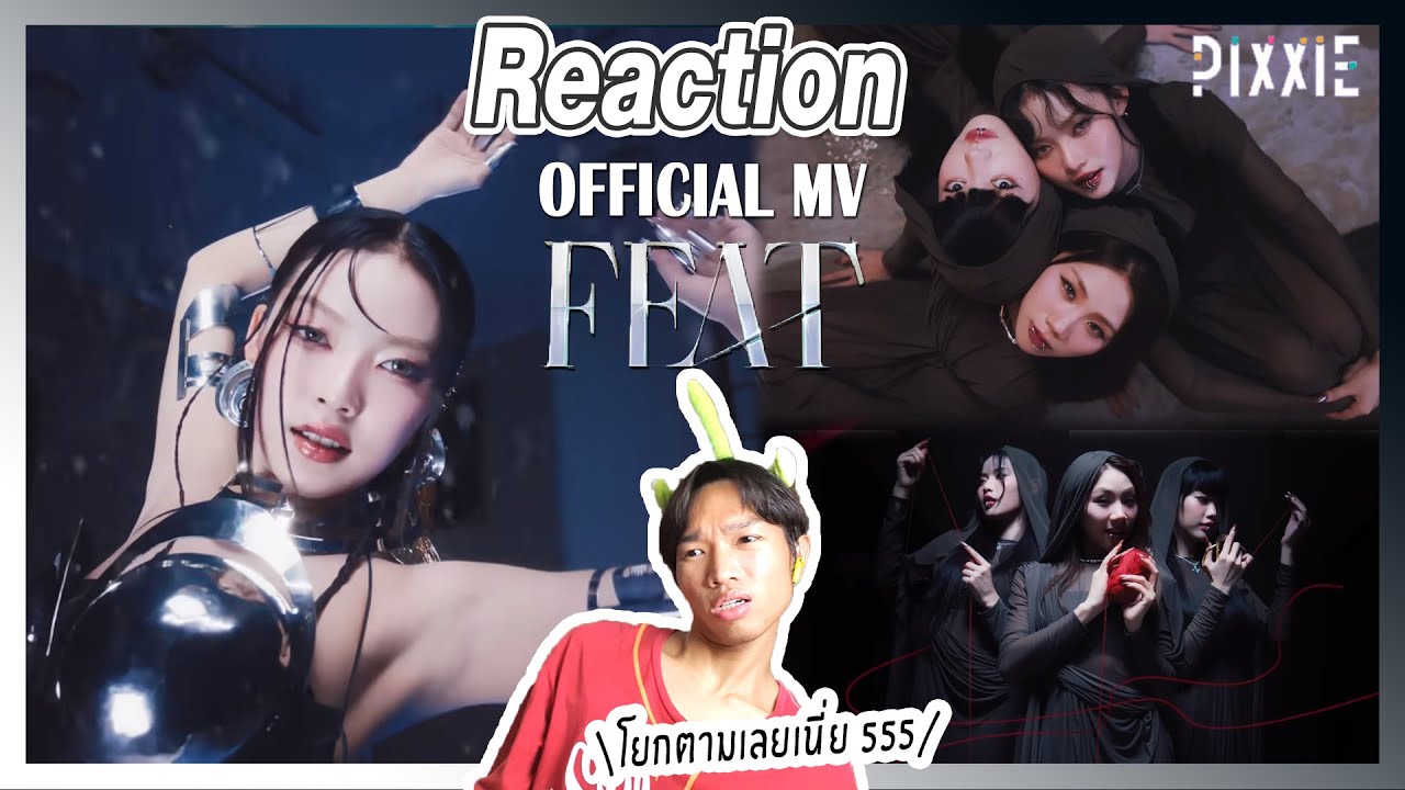 [Reaction] PiXXiE - FEAT | OFFICIAL MV คงคอนเซปต์ต้องมนต์ | Overload คนอย่างล้น - YouTube