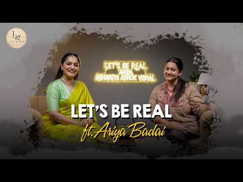 LET’S BE REAL ft. Arya Badai | Actress, Entrepreneur & Bigg Boss Fame | Life Beyond the Spotlight 🎤