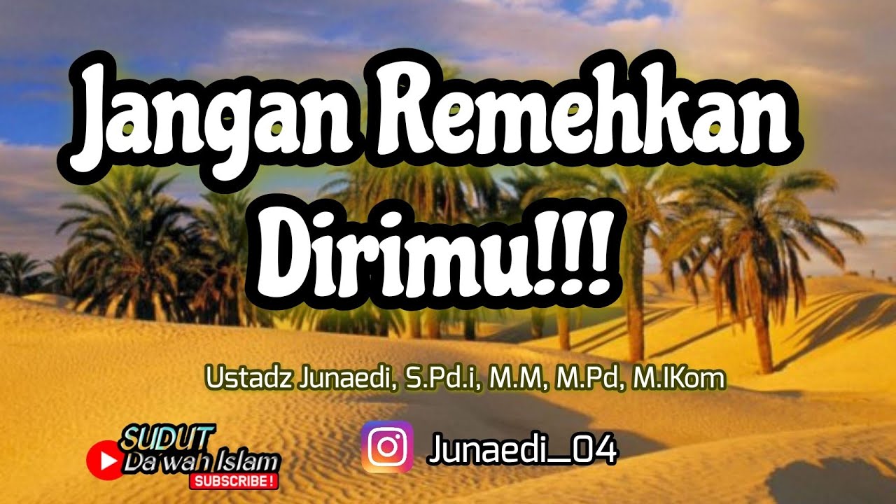 Jangan Remehkan Dirimu || Ustadz Junaedi || Spesial Edisi Ramadhan ...
