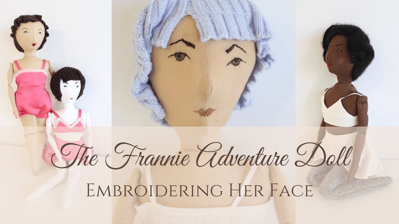 Bonjour Teaspoon - The Frannie Adventure Doll - Embroidering the Face ...