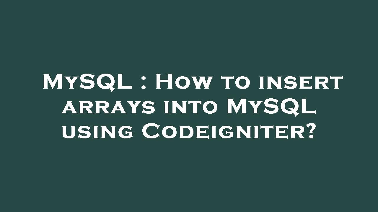 Mysql How To Insert Arrays Into Mysql Using Codeigniter Youtube 7683