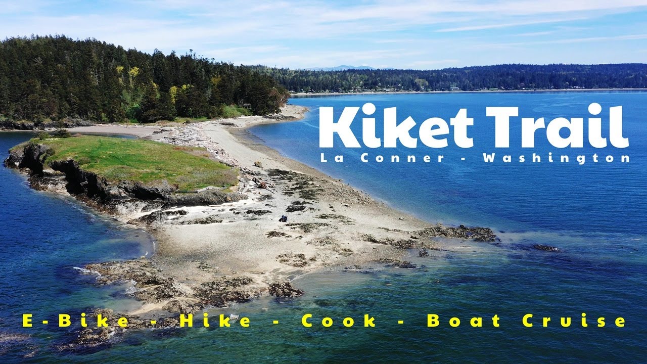 Kiket Trail in La Conner, WA: E-Bike, Hike, Cook, and Boating the ...