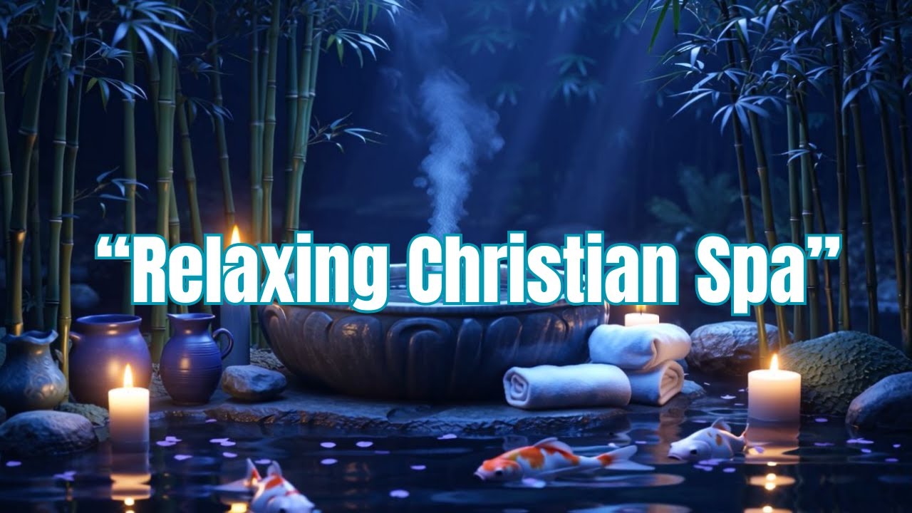 “Christian Spa Night Music – Sleep Relax & Meditate | Looping ...