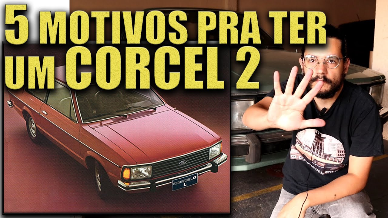 5 MOTIVOS para TER um CORCEL 2 nos dias de HOJE!!! Será que vale a pena ...