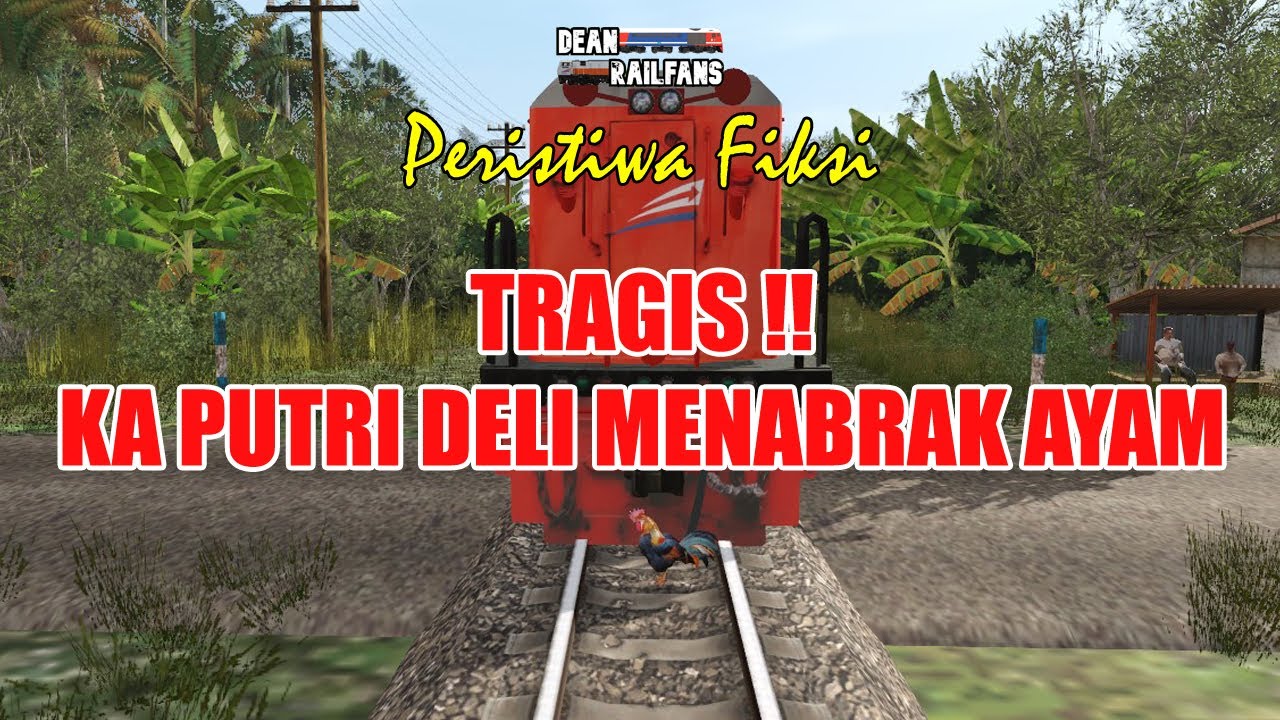 Sungguh Tragis ! Detik-Detik KA Putri Deli Menabrak Ayam | Trainz ...