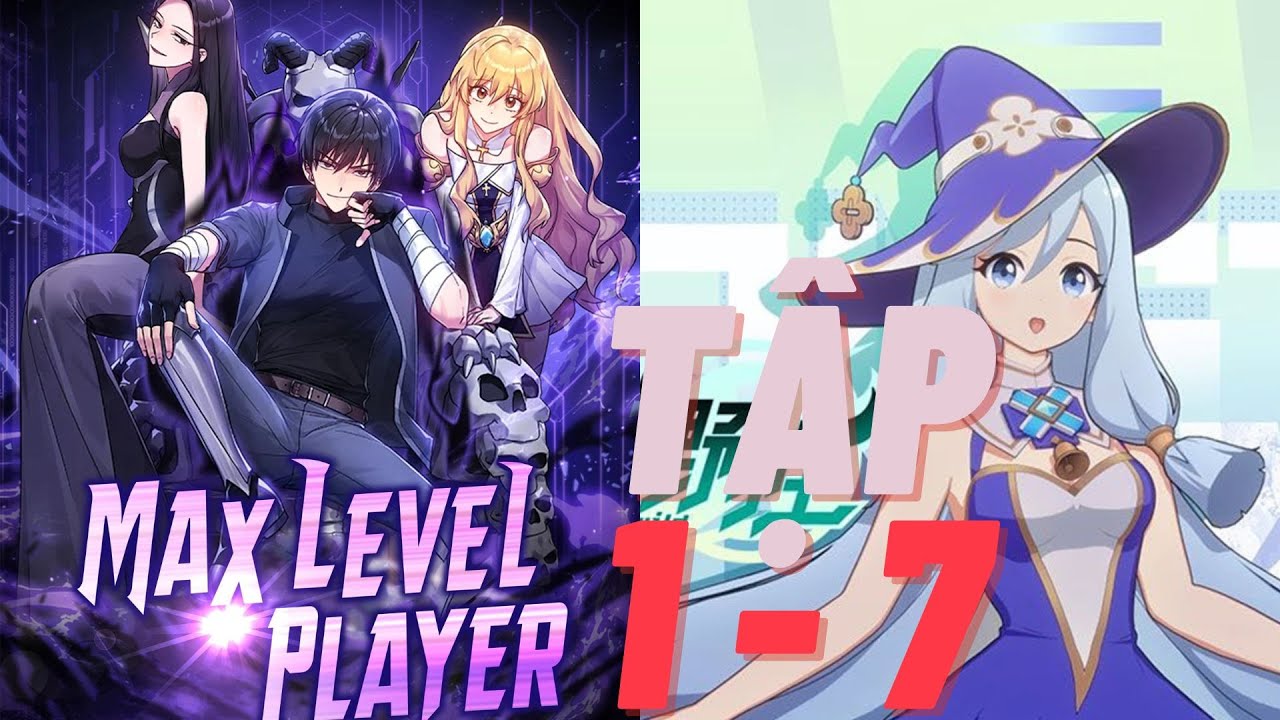 Max Level Player | Chap 1-7 | Đỉnh cao của game thủ trong thế giới ảo ...