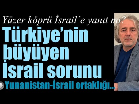 Türkiye’nin büyüyen İsrail sorunu… Yüzer köprü İsrail’e yanıt mı? Yunanistan-İsrail askeri ortaklığı