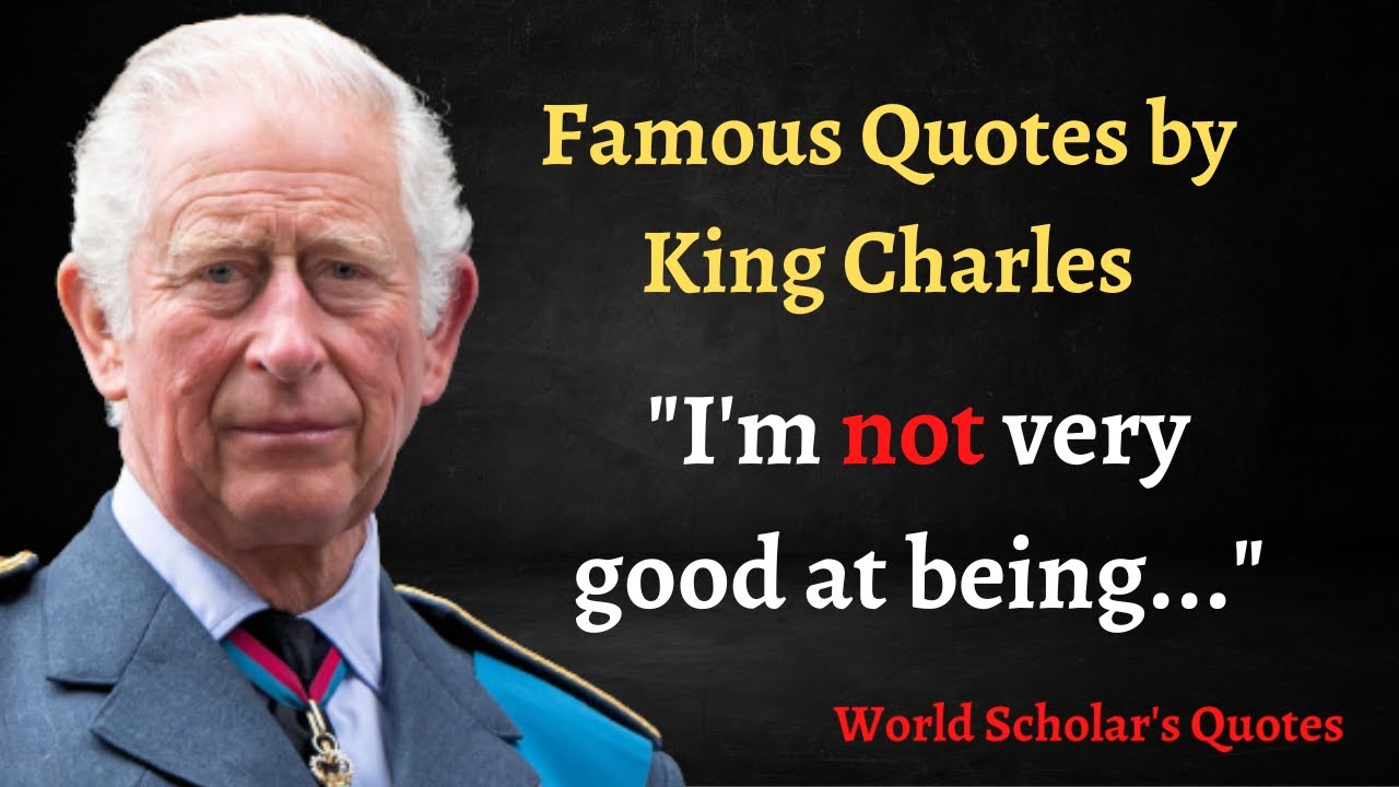 Famous Quotes by King Charles: Heartfelt Words from the New Monarch # ...