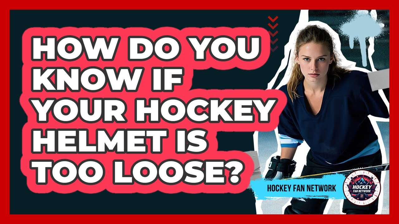 How Do You Know If Your Hockey Helmet Is Too Loose? - YouTube