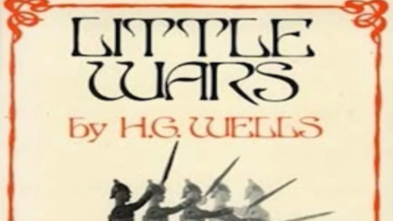 Little Wars by H. G. Wells ~ Full Audiobook - YouTube