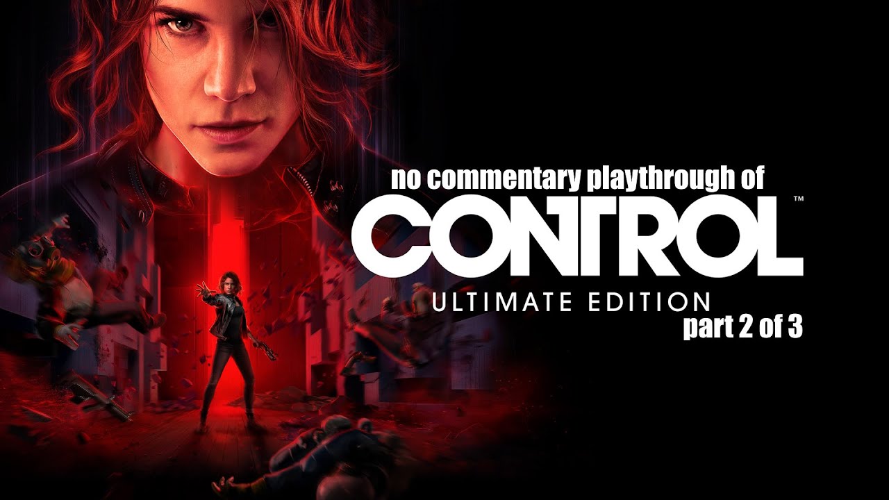 Control (PC) with no commentary playthrough part 2 of 3 - YouTube