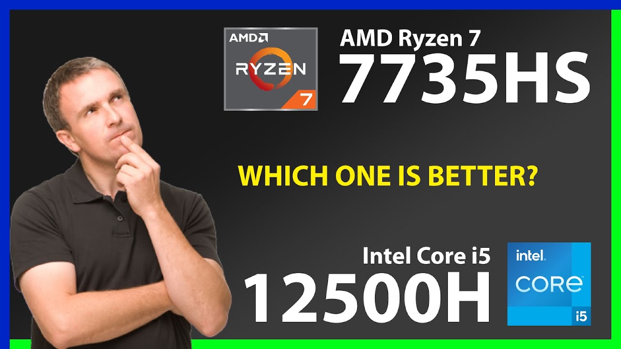 AMD Ryzen 7 7735HS vs INTEL Core i5 12500H Technical Comparison - YouTube