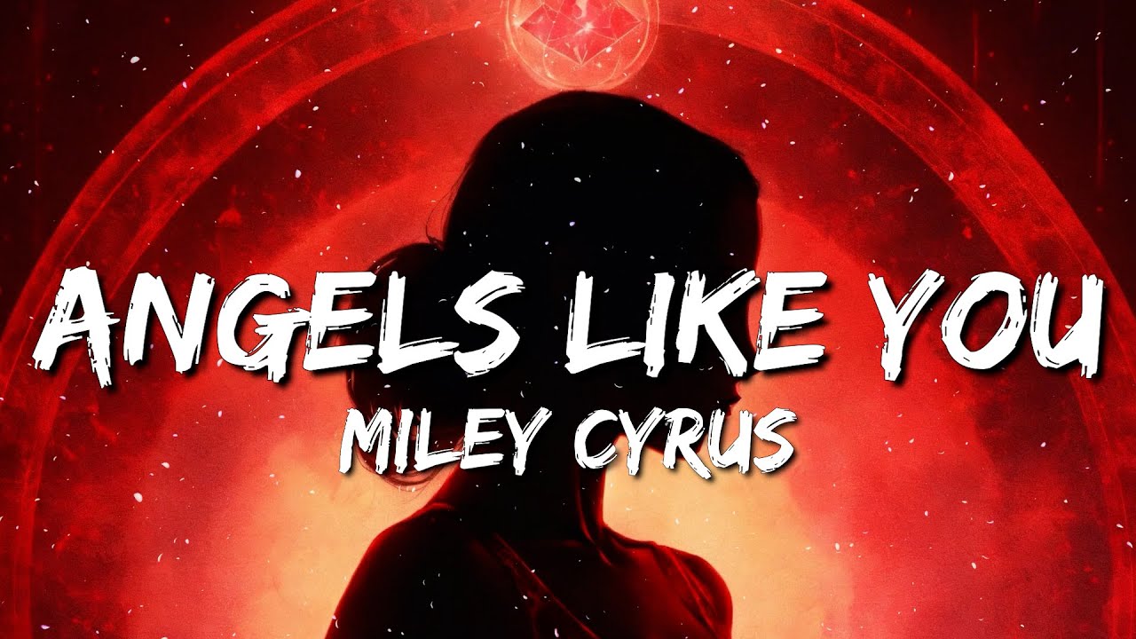 Miley Cyrus - Angels Like You (Lyrics) - YouTube