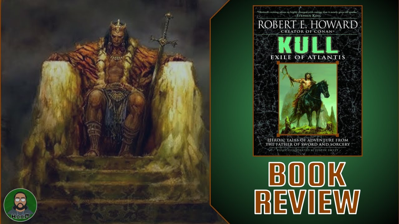 BOOK REVIEW: KULL: EXILE OF ATLANTIS (PART 1) | ROBERT E. HOWARD - YouTube