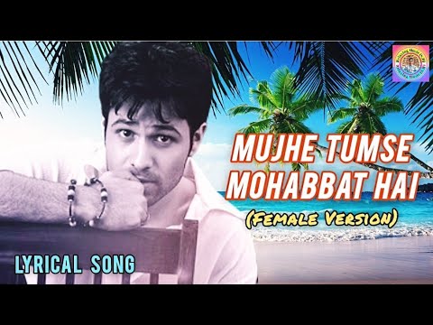 Mujhe Tumse Mohabbat Hai - Female | Tumsa Nahin Dekha | Hit Romantic Song | New Item Song 2024 ...