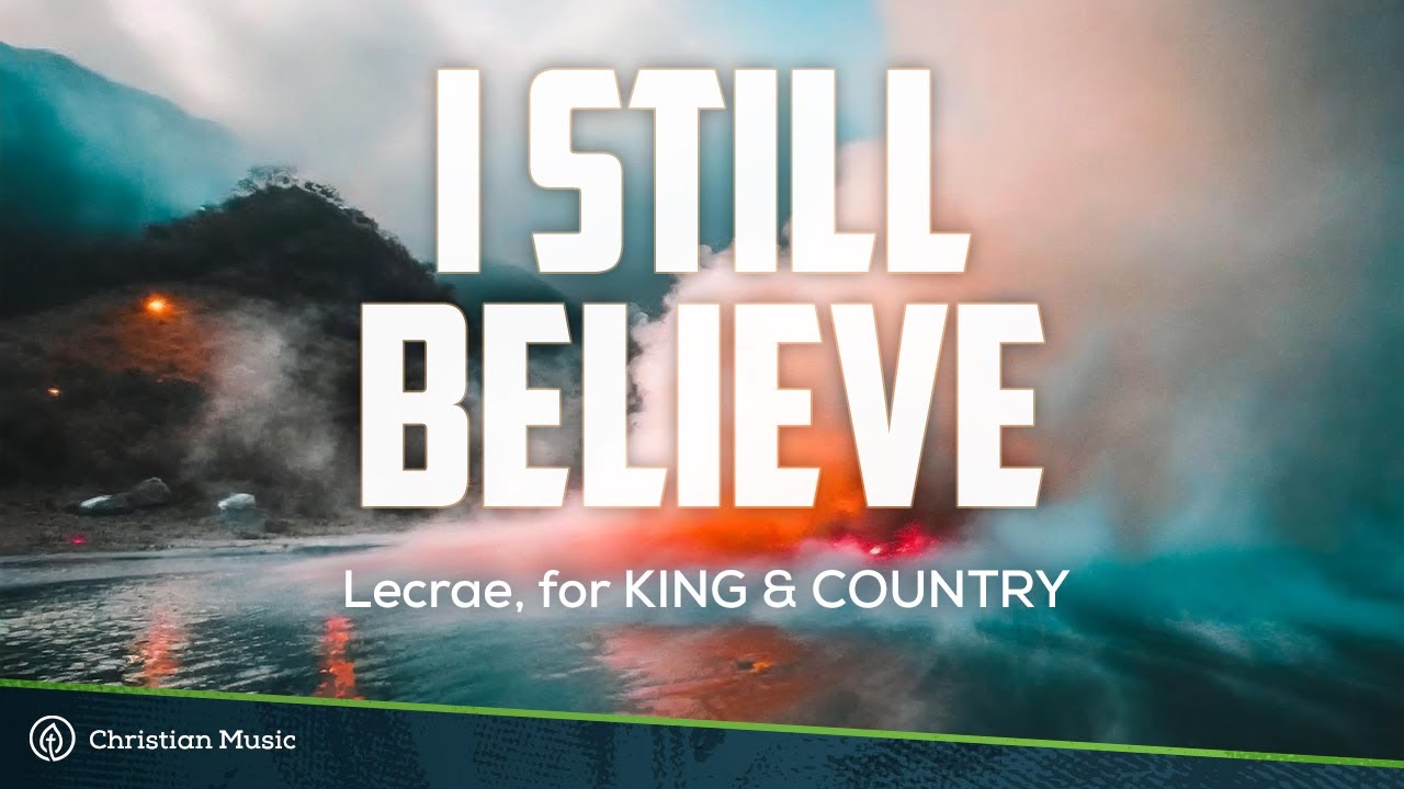 Lecrae, for KING & COUNTRY - I Still Believe - YouTube