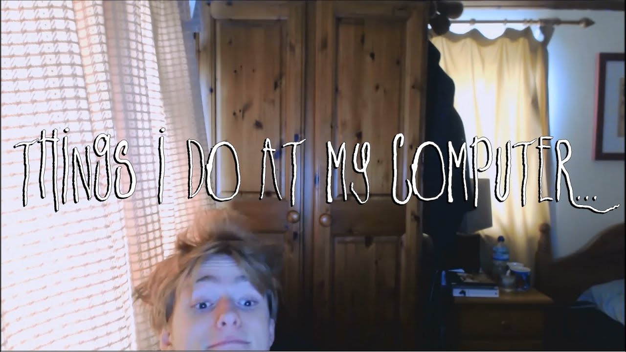 Things I do at my computer... - YouTube